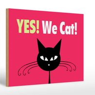 Holzschild Spruch 30x20 cm Yes We cat Katze Holz Deko Schild wooden ...