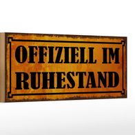 Holzschild Spruch 27x10 cm ofiziell im Ruhestand Holz Deko Schild ...