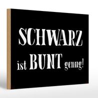 Holzschild Spruch 30x20 cm schwarz ist bunt genung Geschenk Schild ...