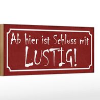 Holzschild Spruch 27x10cm Ab hier ist Schluss mit lustig Deko Schild ...
