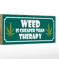 Holzschild Spruch 27x10 cm weed is cheaper than therapy Deko Schild ...