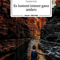 Es kommt immer ganz anders. Life is a Story - story. one, Natalie Fath ...