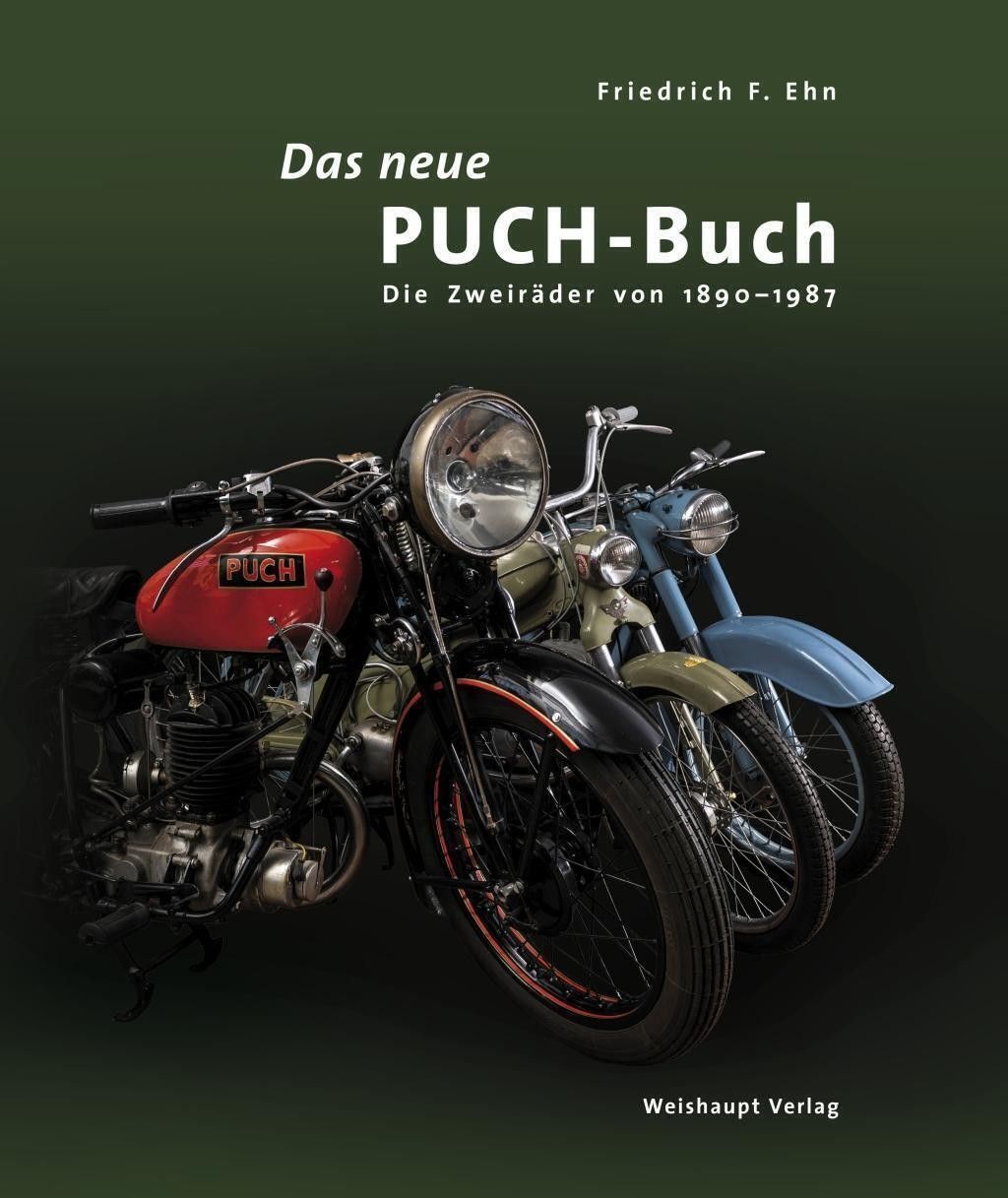 Das neue PUCH-Buch - Die Zweiräder von 1890 - 1987, Typengeschichte ...